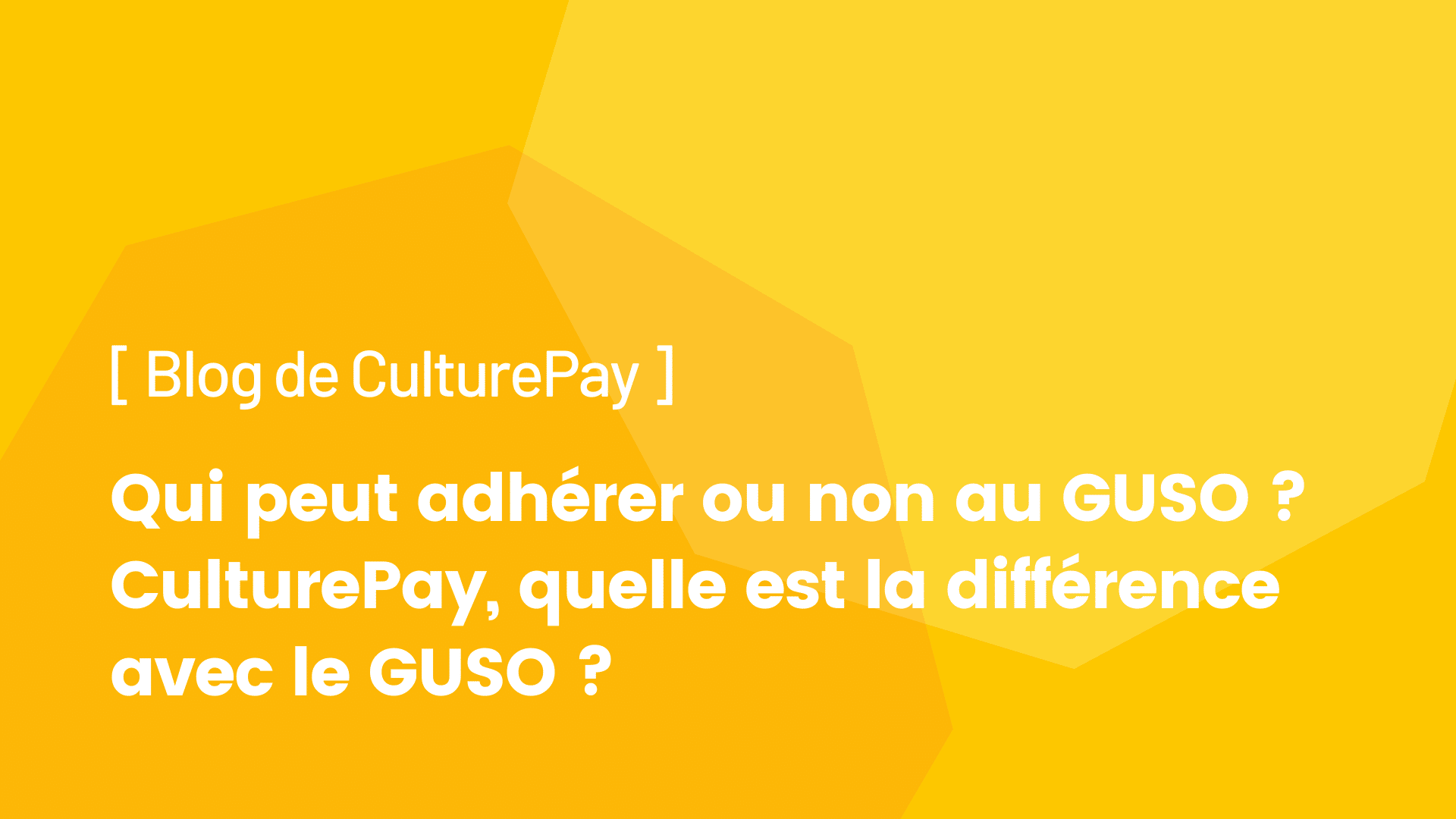 Qui peut adhérer ou non au GUSO