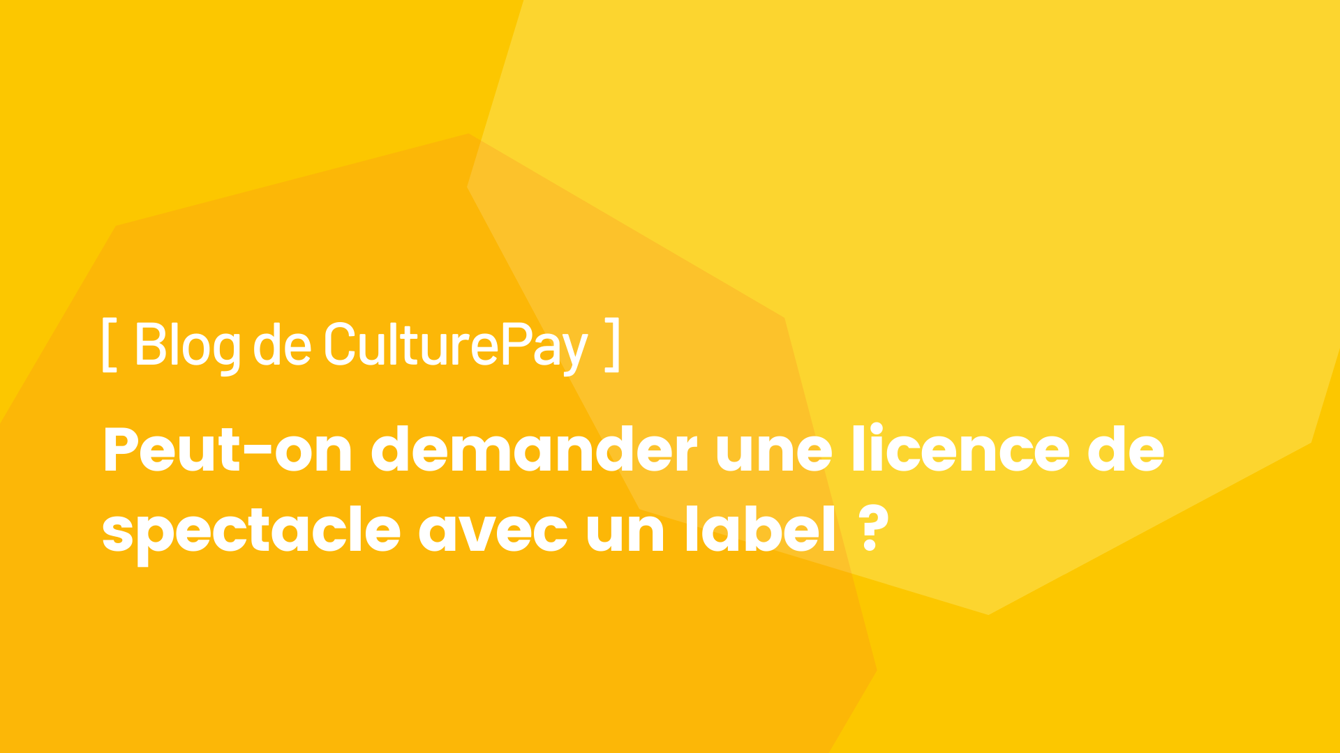 Peut-on demander une licence de spectacle avec un label