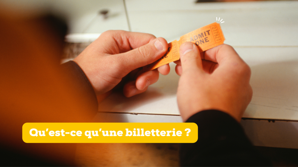 Qu’est-ce qu’une billetterie
